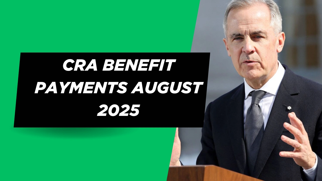 CRA Benefit Payments August 2025: Exact Dates For CCB, CPP, OAS, And ...